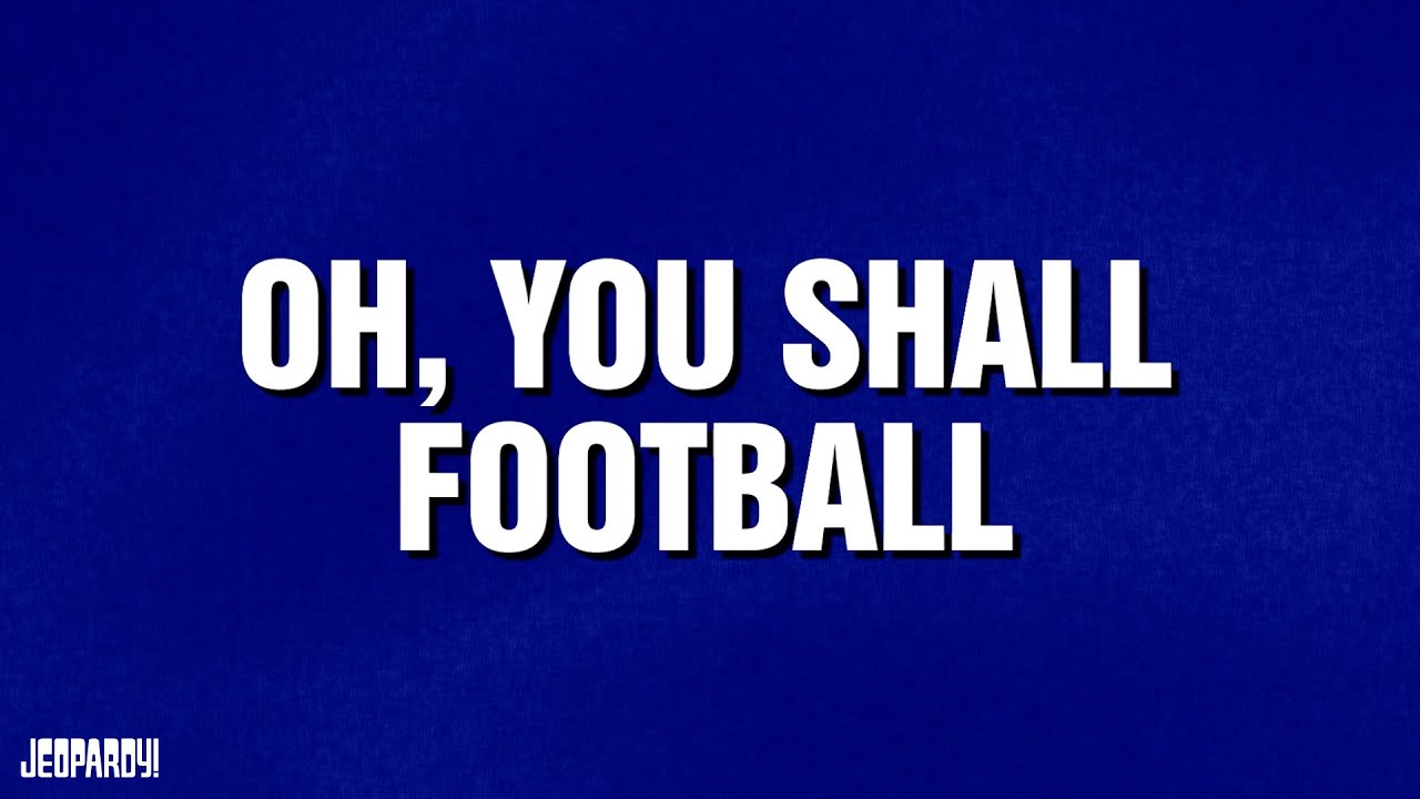 Oh, You Shall Football | Category | JEOPARDY! - YouTube