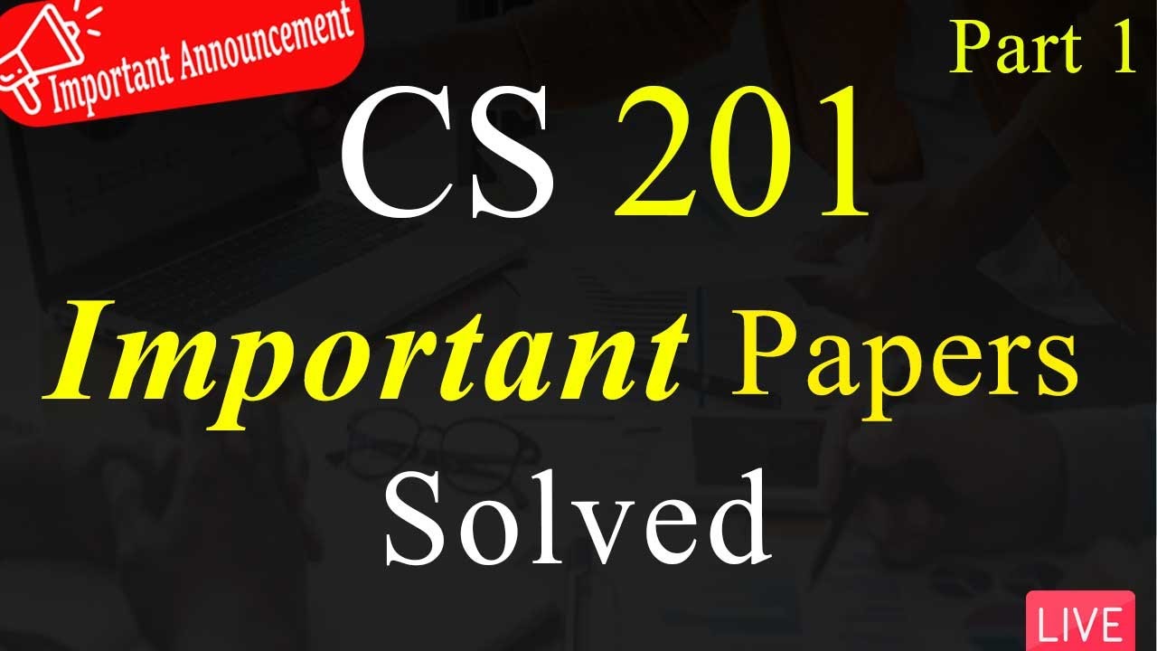 Cs201 Final Term Solved Paper Part 1 Final Term Preparation Junaid