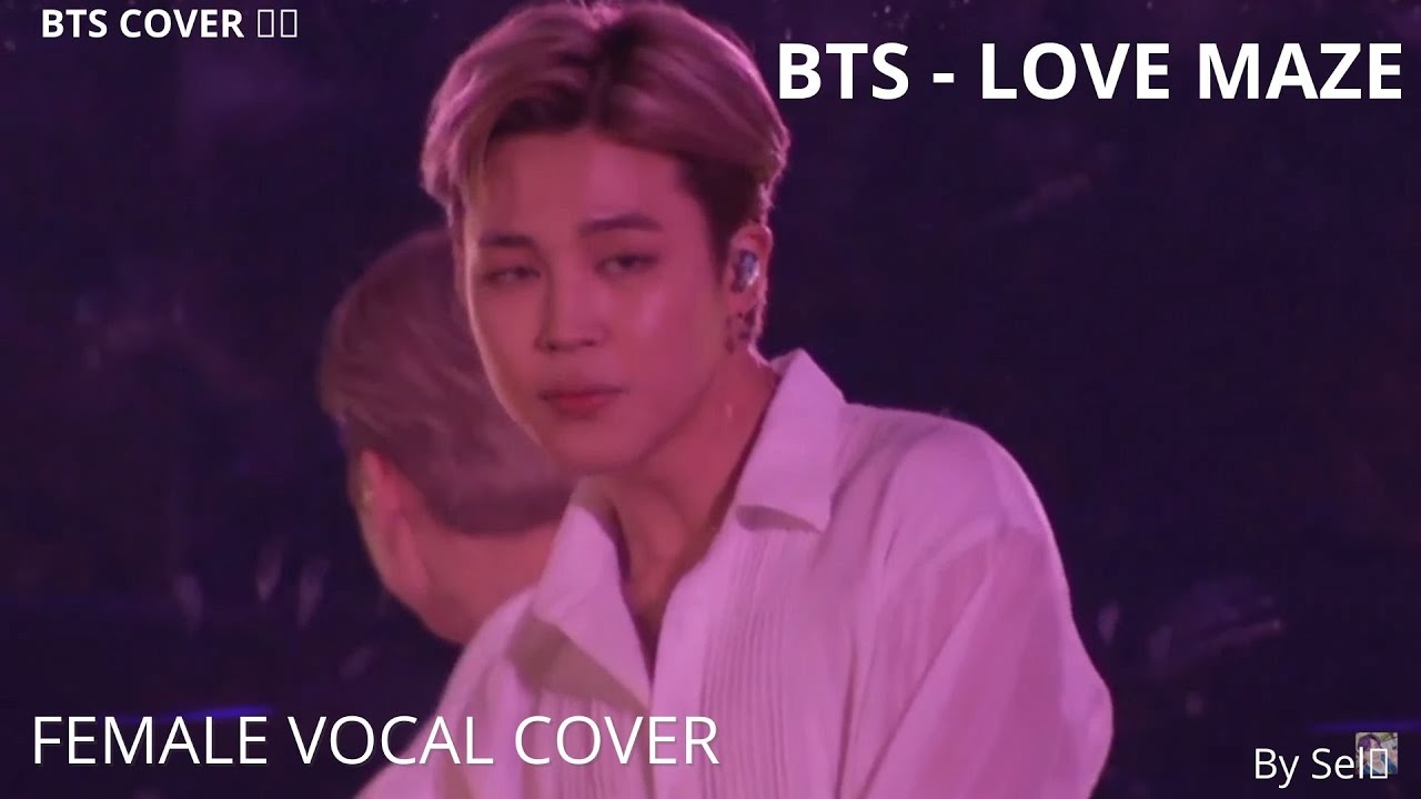 Bts 방탄소년단 Love Maze Female Vocal Cover By Sel🖤 Youtube