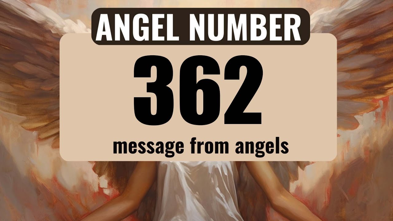 The Significance of Seeing Angel Number 362: Messages from Your ...
