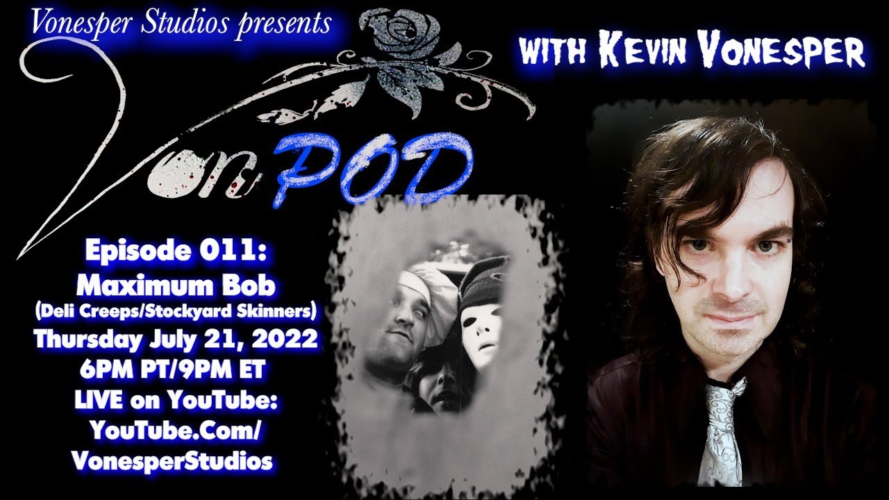 VonPod 011: Maximum Bob (Deli Creeps/Stockyard Skinners/Buckethead ...