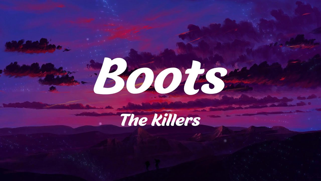 Boots - The Killers (Lyrics) - YouTube