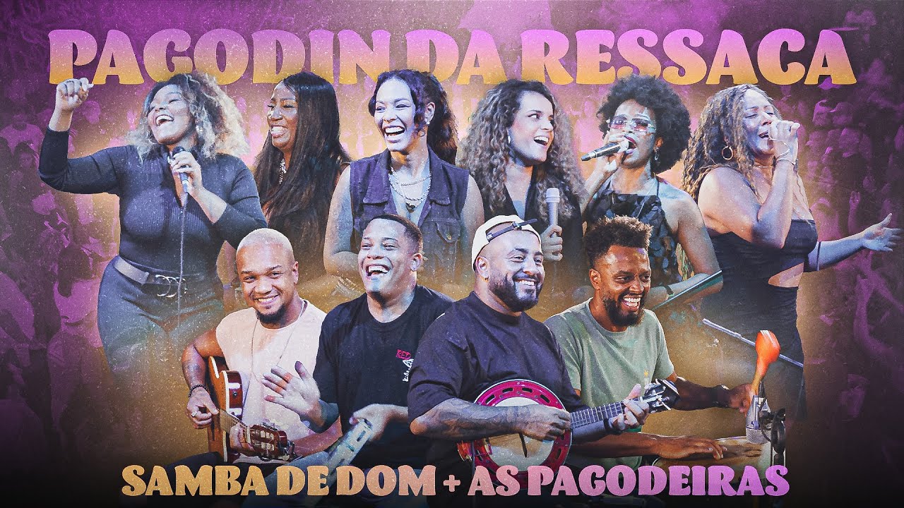 Pagodin da Ressaca - Samba De Dom feat. as Pagodeiras - YouTube