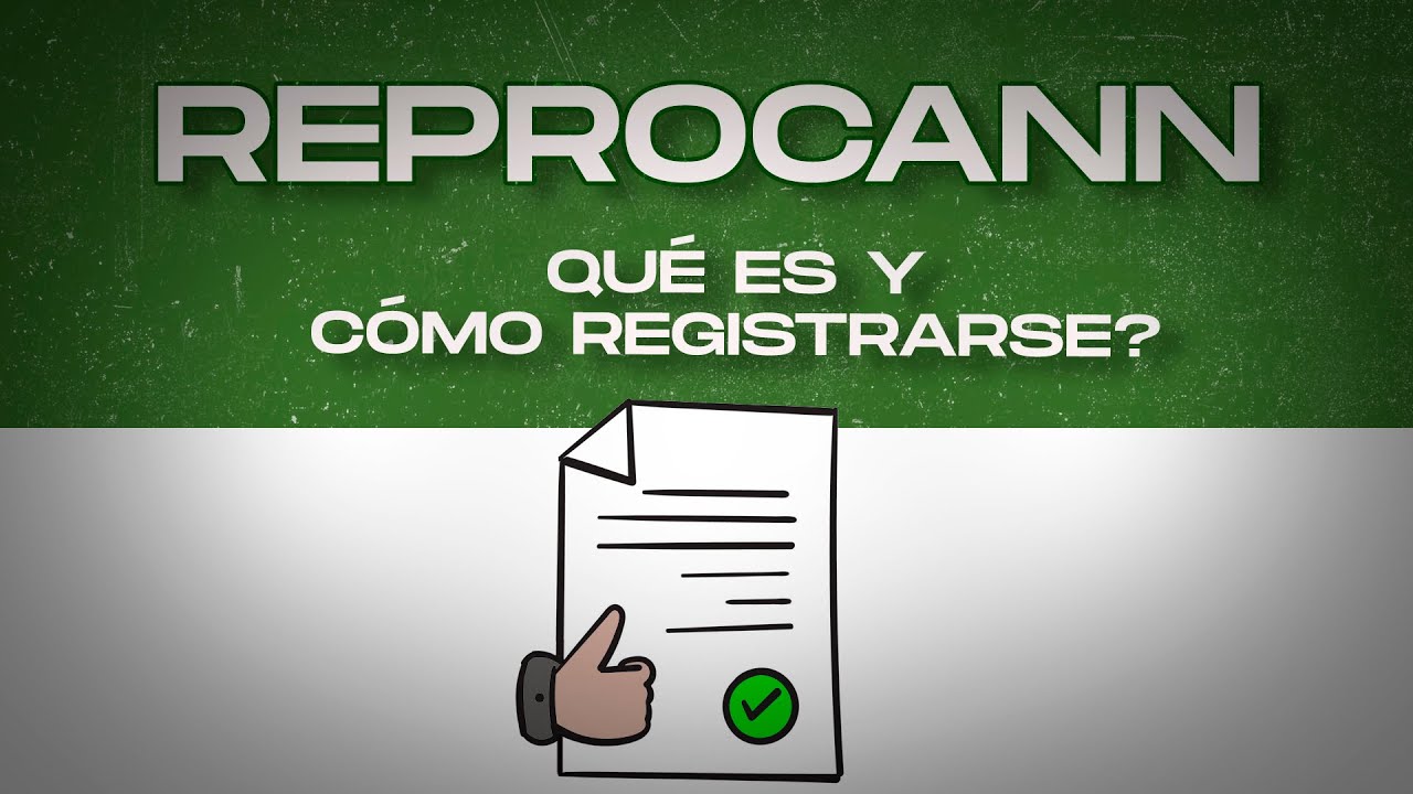 Qué es el REPROCANN y CÓMO REGISTRARSE? (+ datos importantes) - YouTube