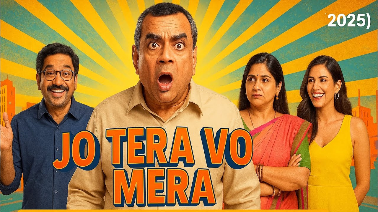 Jo Tera Vo Mera (2025) | Paresh Rawal’s Funniest Role Yet! | Comedy ...