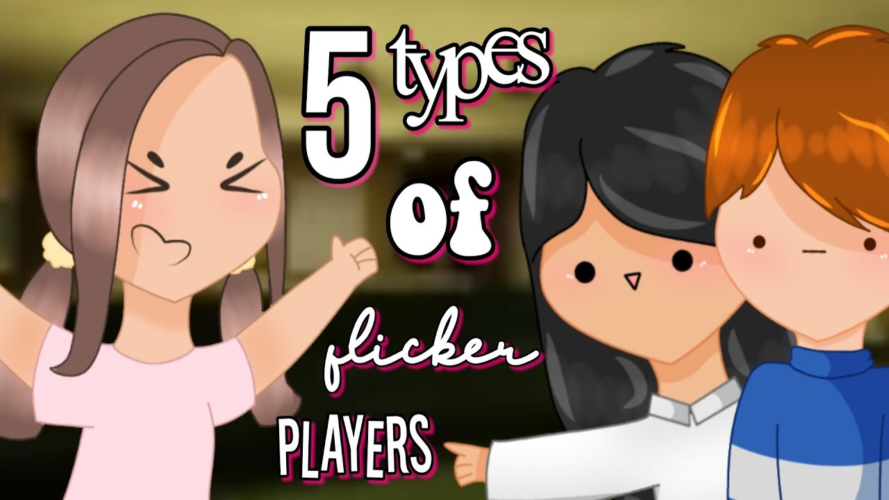 5 types of flicker players // Roblox Flicker // animated // SophieSt4rr ...