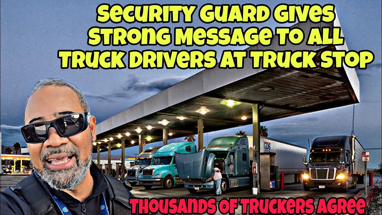 Security Guard Gives Strong Message To All Truck Drivers At Truck Stop 🤯 Thousands Of Truckers ...
