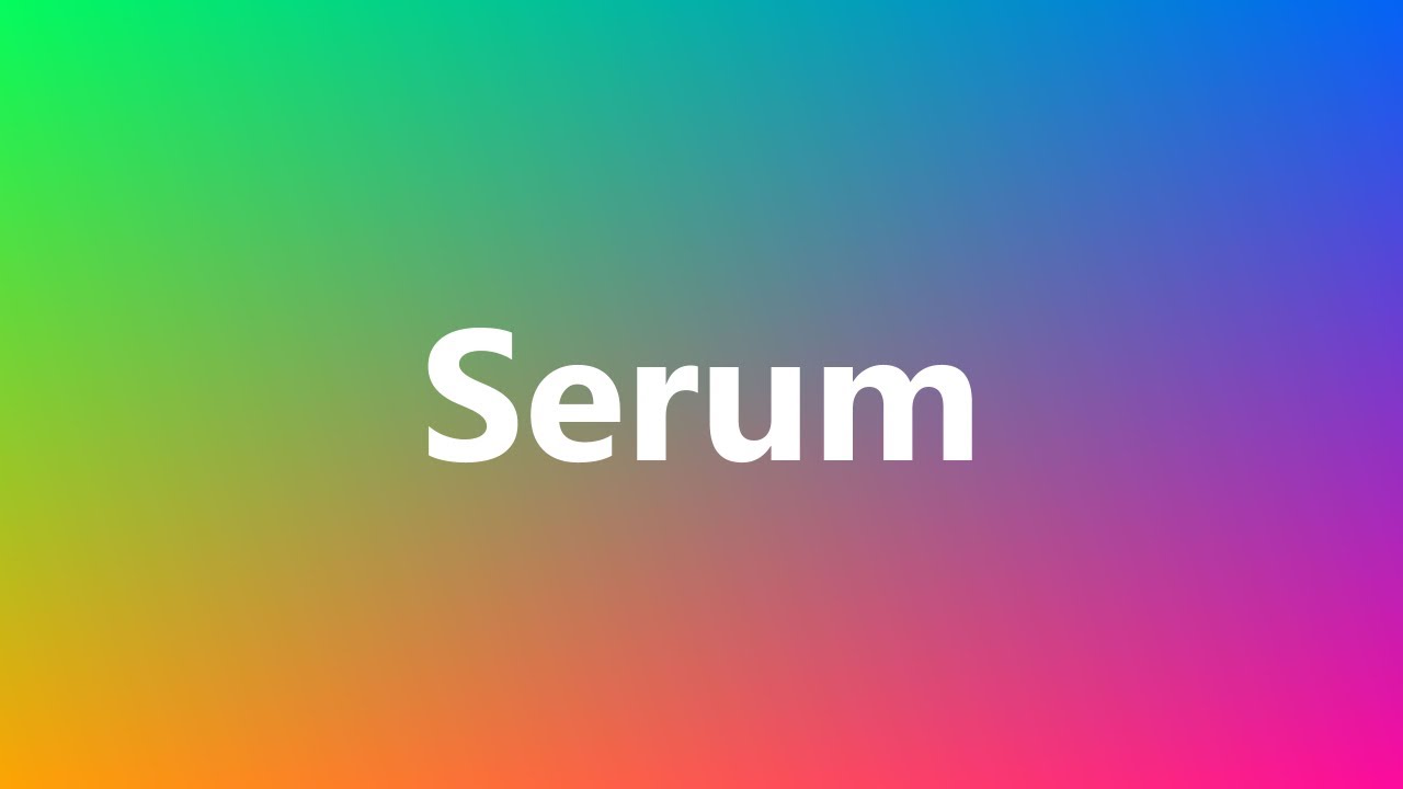 Serum - Medical Definition and Pronunciation - YouTube