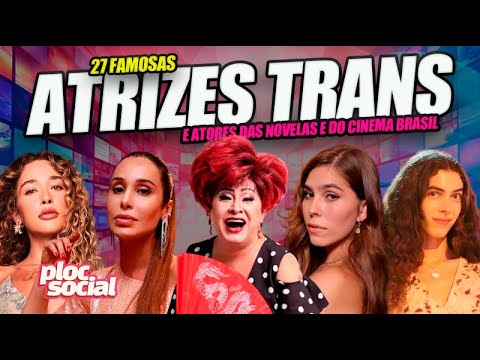 27 FAMOSAS ATRIZES TRANS E ATORES TRANS DAS NOVELAS E DO CINEMA ...