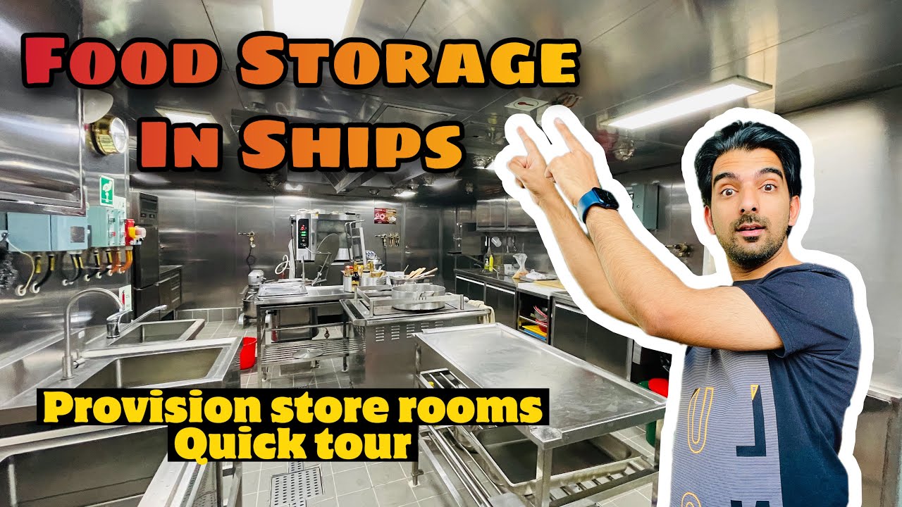 Food storage in Ships | Provision Stores Quick Tour | Merchant Navy ...