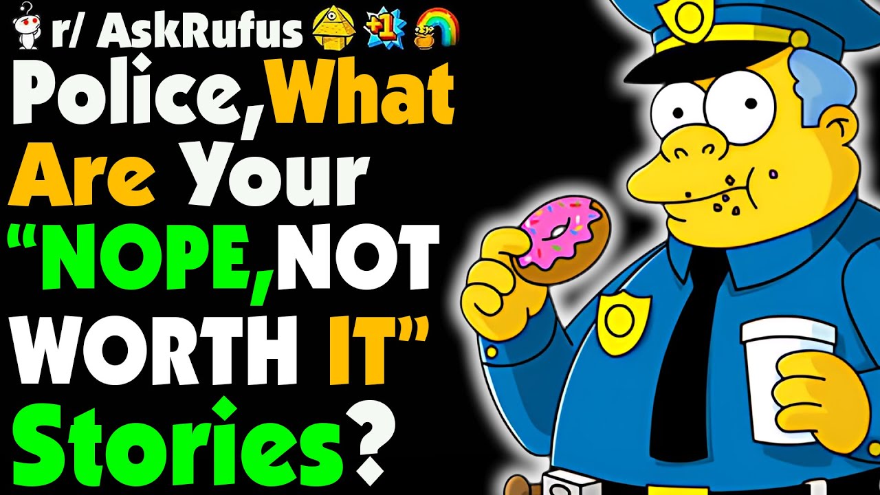 Cops, What's Your Best "NOPE, NOT WORTH IT" Story? - YouTube