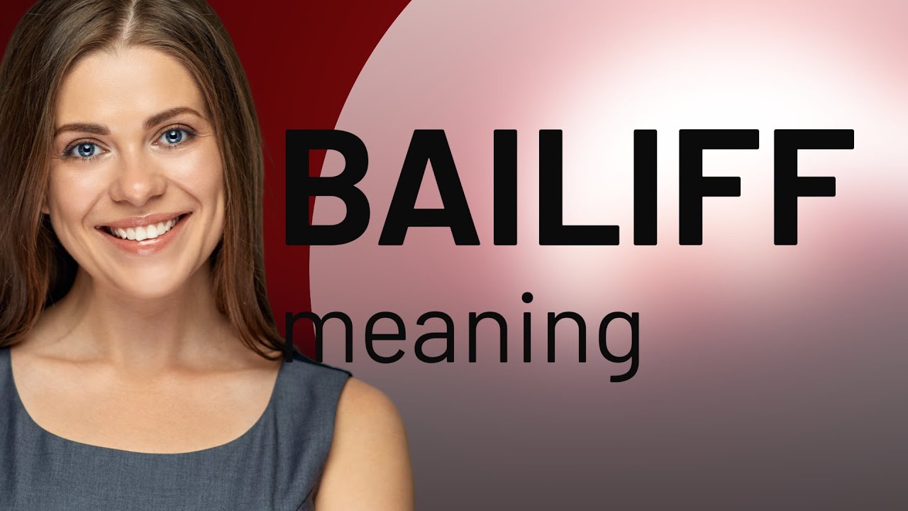 Bailiff • definition of BAILIFF - YouTube