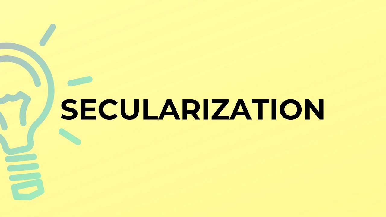 What is the meaning of the word SECULARIZATION? - YouTube