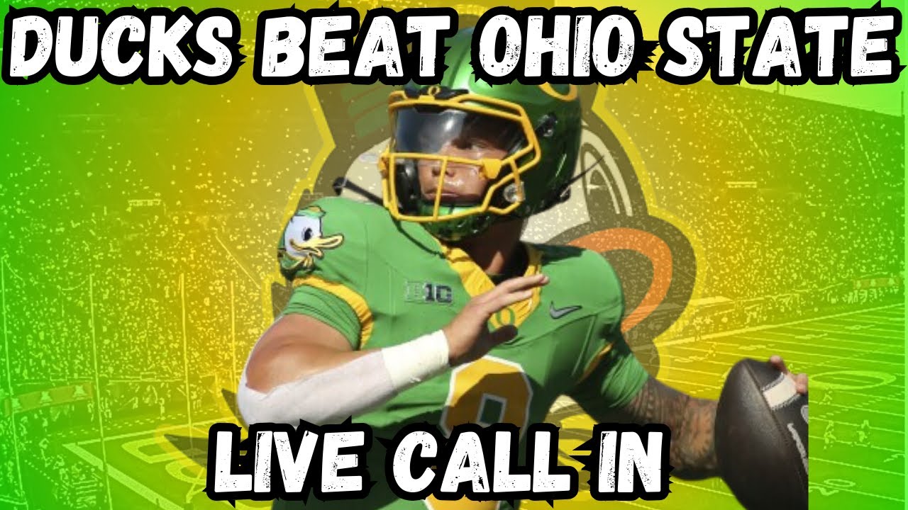 The Oregon Ducks Beat The Ohio State Buckeyes Live Call in - YouTube