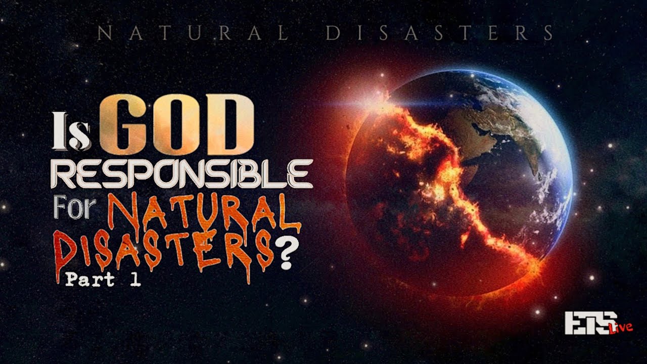Is God Responsible for Natural Disasters? [Sign of Jesus' second coming ...