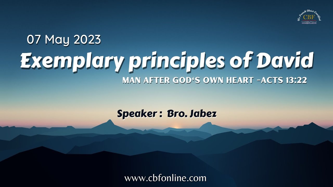 "Exemplary principles of David - Man after Gods own heart" Sermon - Bro ...