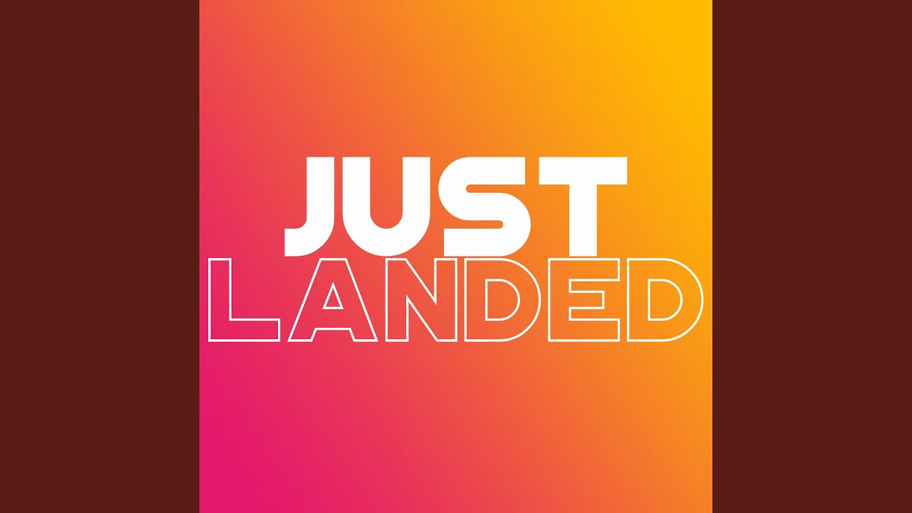 Just Landed YouTube just-landed-youtube