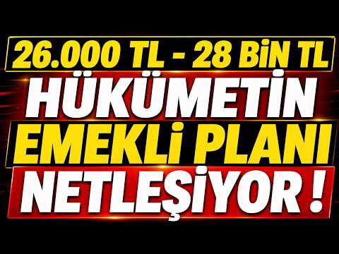 26 Bin TL 28 Bin TL Hükümetin Emekli Planı