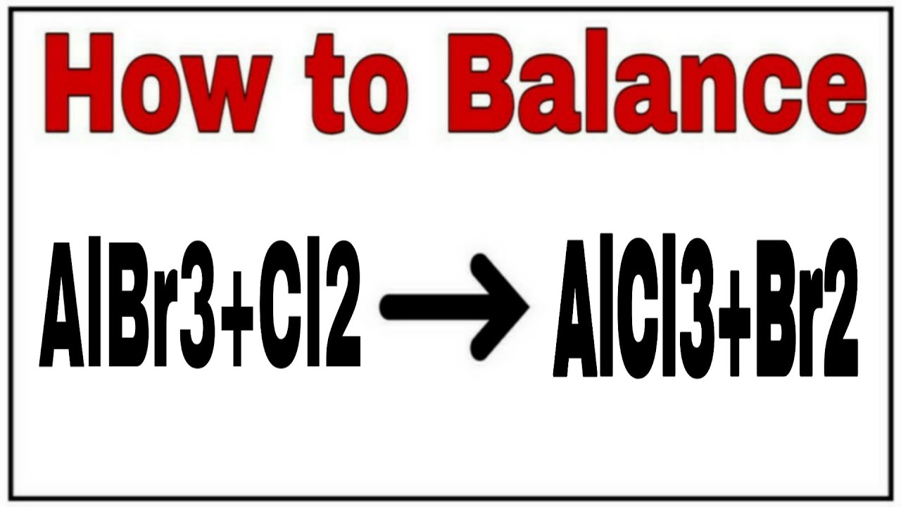 How to balance AlBr3+Cl2=AlCl3+Br2|Chemical equation AlBr3+Cl2=AlCl3 ...