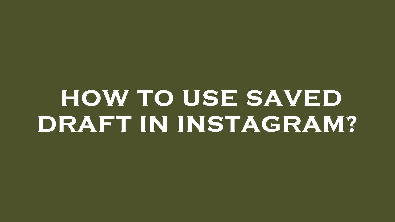 How to use saved draft in instagram? - YouTube