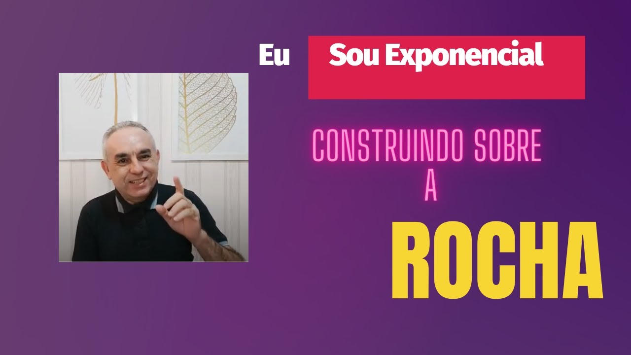 Série Construindo Sobre a Rocha - E ponencial #066 - YouTube