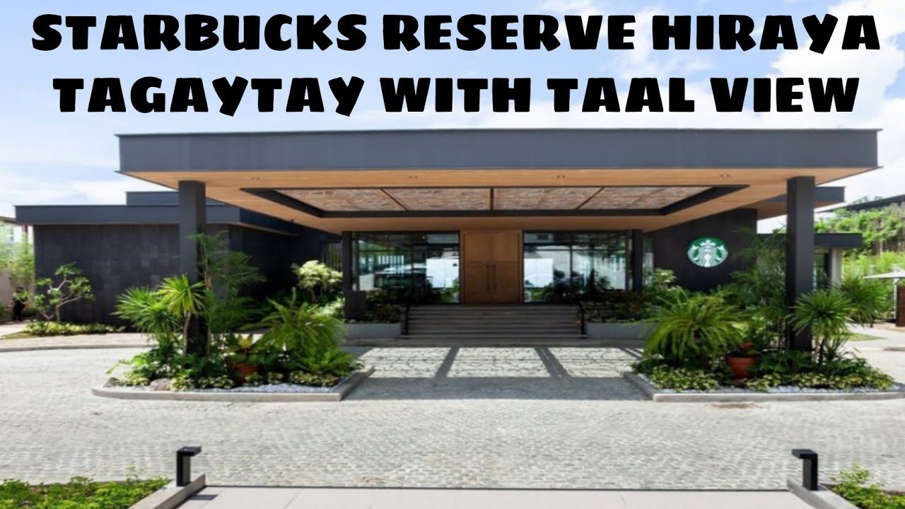 Starbucks Reserve Hiraya Tagaytay With Taal View - YouTube