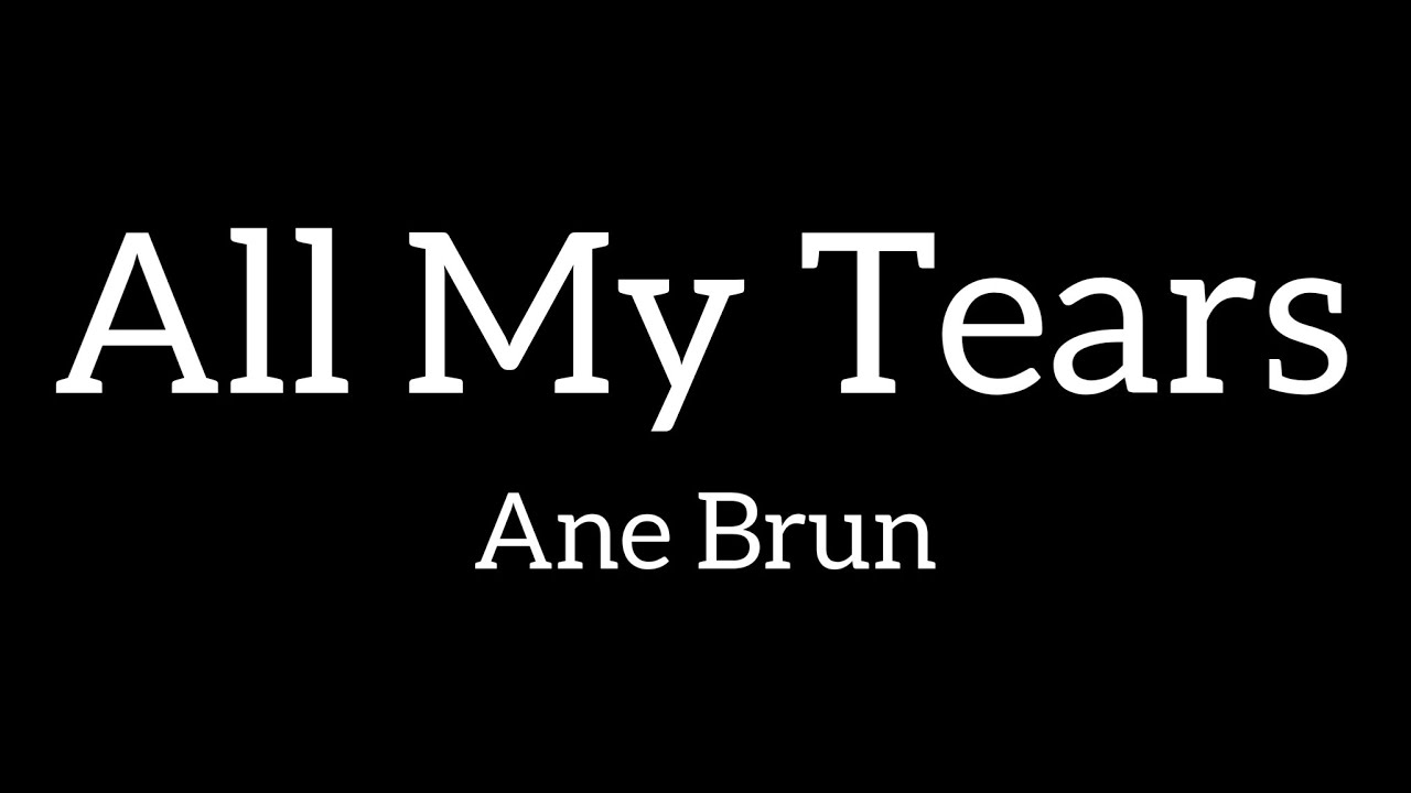 Ane Brun - All My Tears {Lyrics} - YouTube