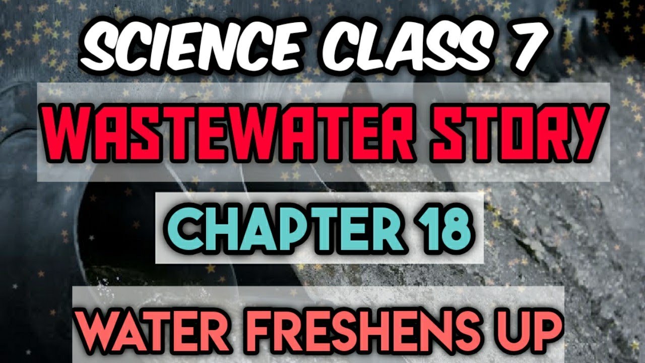 Water freshens up - Science Class 7 Chapter 18 - YouTube