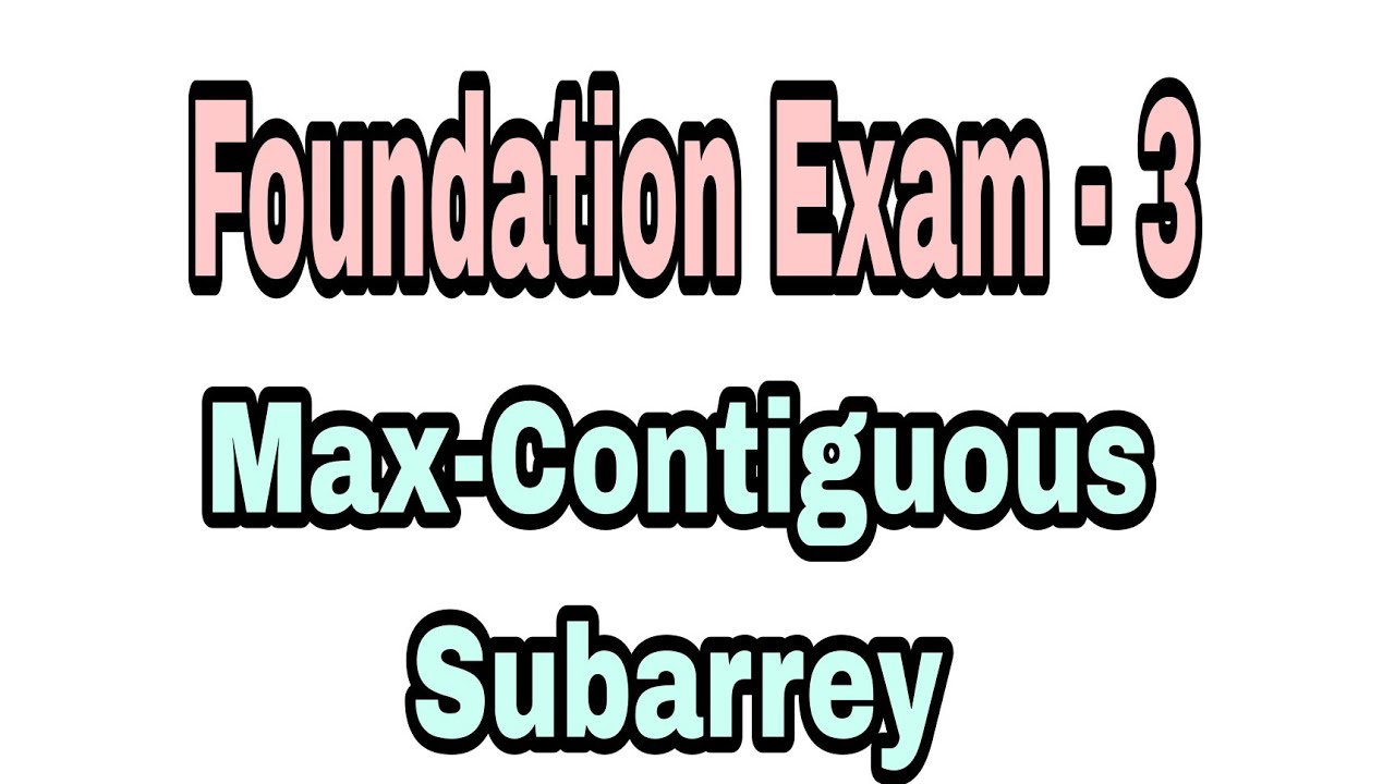 Foundation Exam 3 Max Contiguous Subarreynxtwaveccbp Youtube