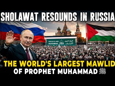 SHOLAWAT RESOUNDS! Millions of Russian Muslims Celebrate Grand Mawlid - Islam is Growing Rapidly