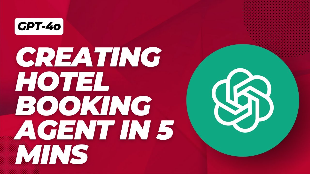 Creating a hotel booking agent in 5 minutes with GPT-4o - YouTube