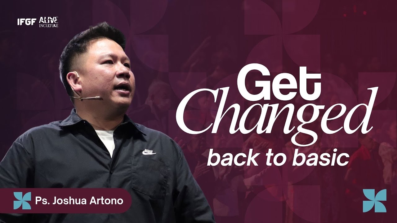 Get Changed : Back to basic - Ps.Joshua Artono - YouTube