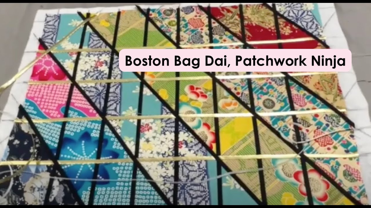Boston Bag Dai, Patchwork Ninja - YouTube