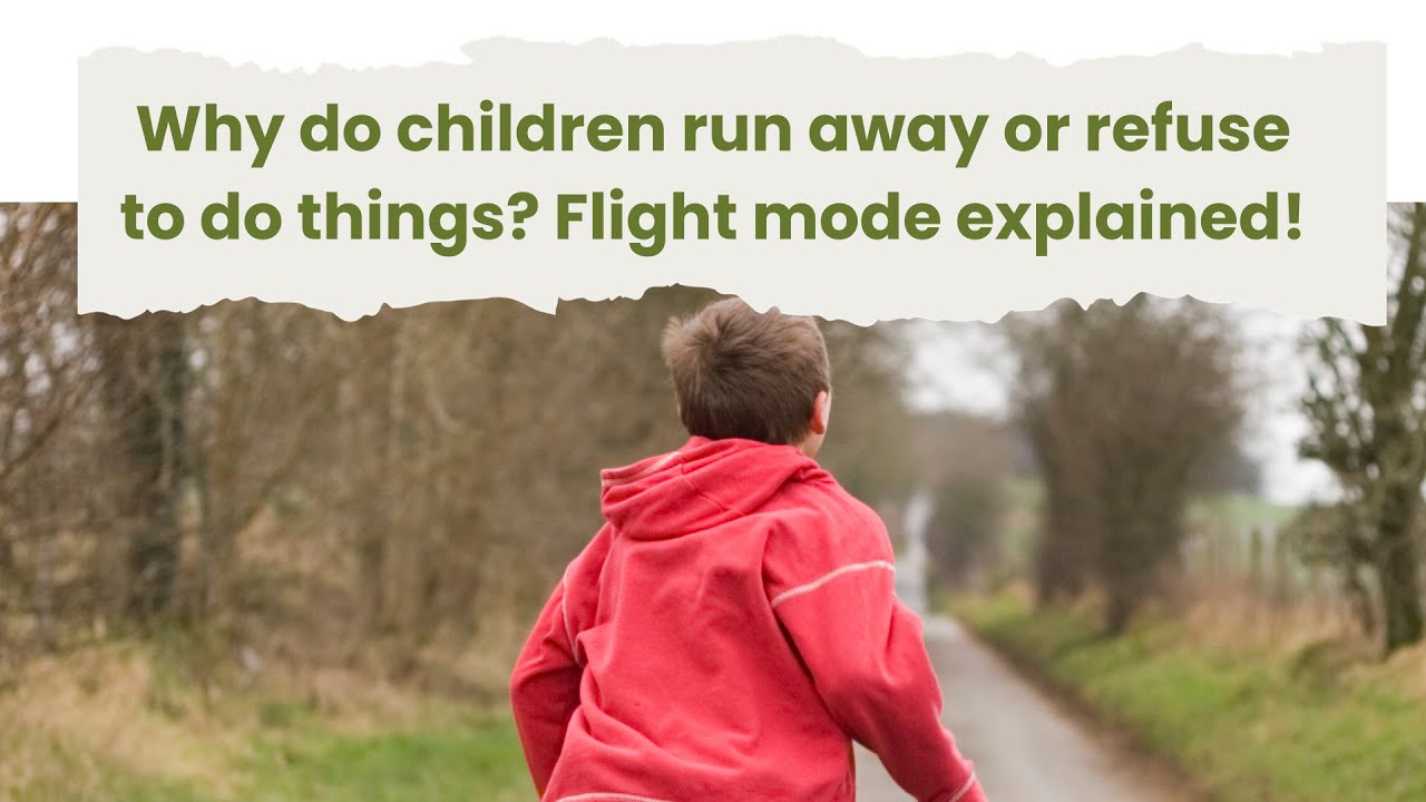 Why do children run away or refuse to do things? Flight mode explained! - YouTube