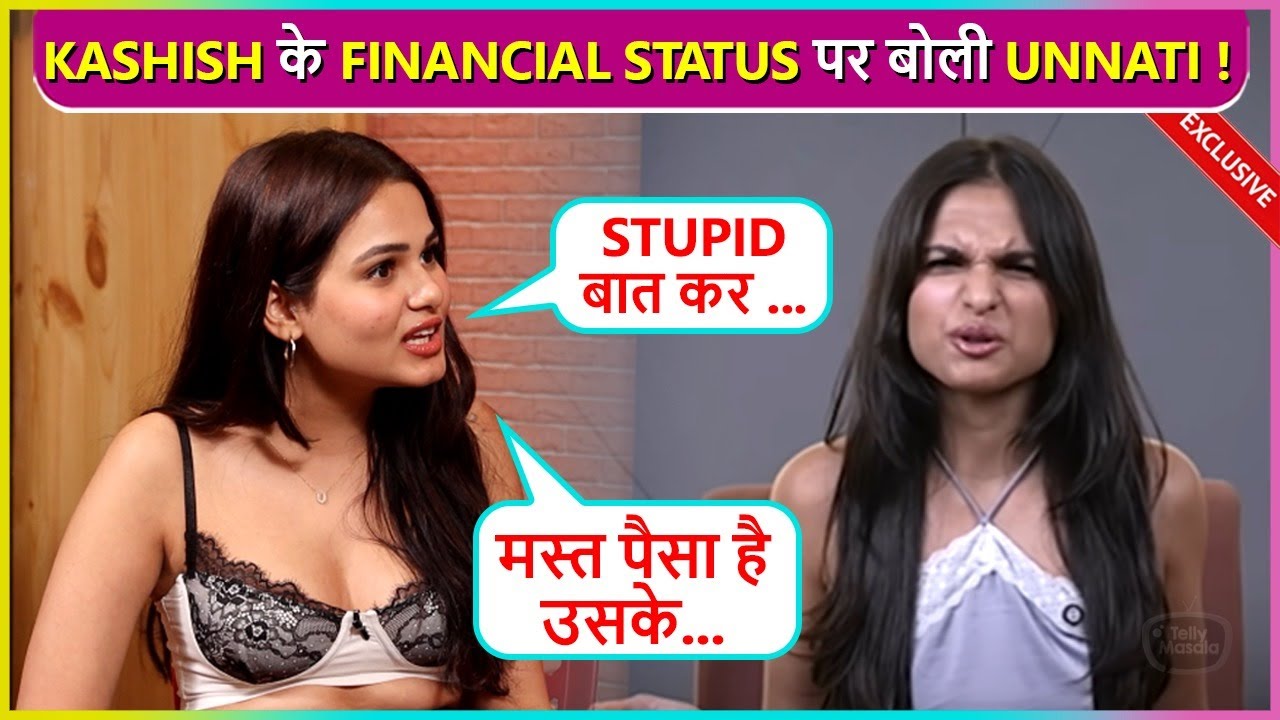 Unnati Tomar Reacts On Kashish Calling Herself Lower Middle Class, Says ' Hate Milna ...