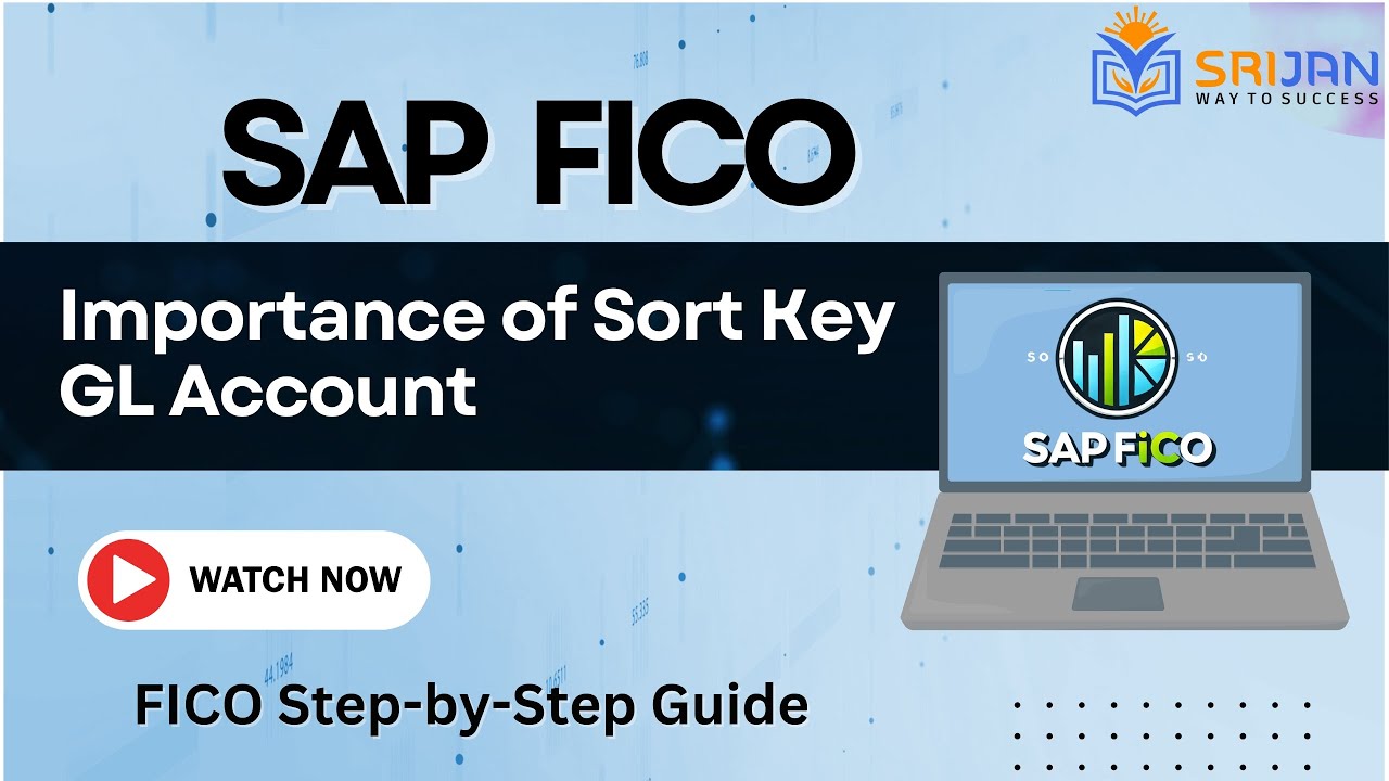 16. Importance of Sort Key & Step-by-Step GL Account Uses Explained ...