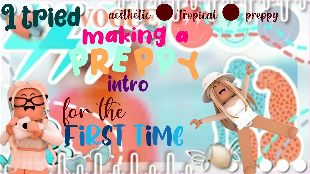 I TRIED MAKING A PREPPY INTRO FOR THE FIRST TIME ♥︎ preppy/tropical ...
