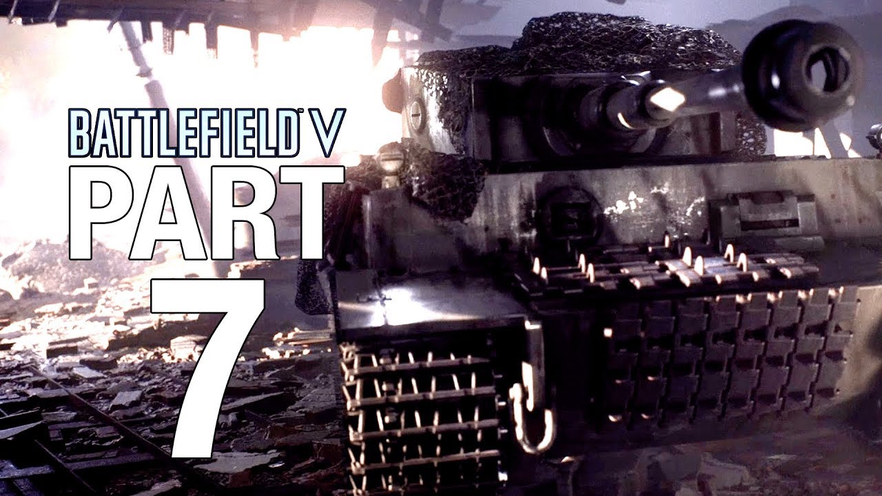 BATTLEFIELD V The Last Tiger Walkthrough Gameplay Part 7 [BATTLEFIELD 5 ...