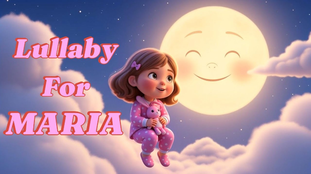 Lullaby For MARIA - Sleep Now Sweet Maria - YouTube