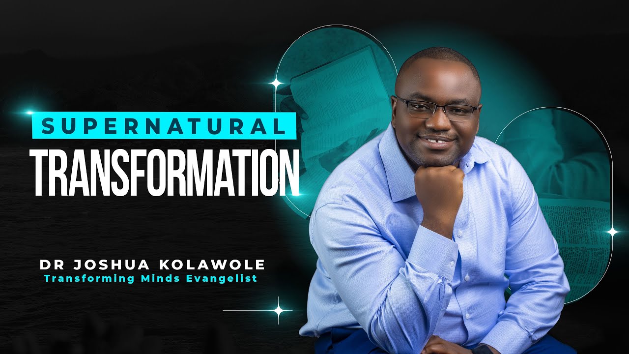Supernatural Transformation @IEGMC Dr Joshua Kolawole - Transforming ...