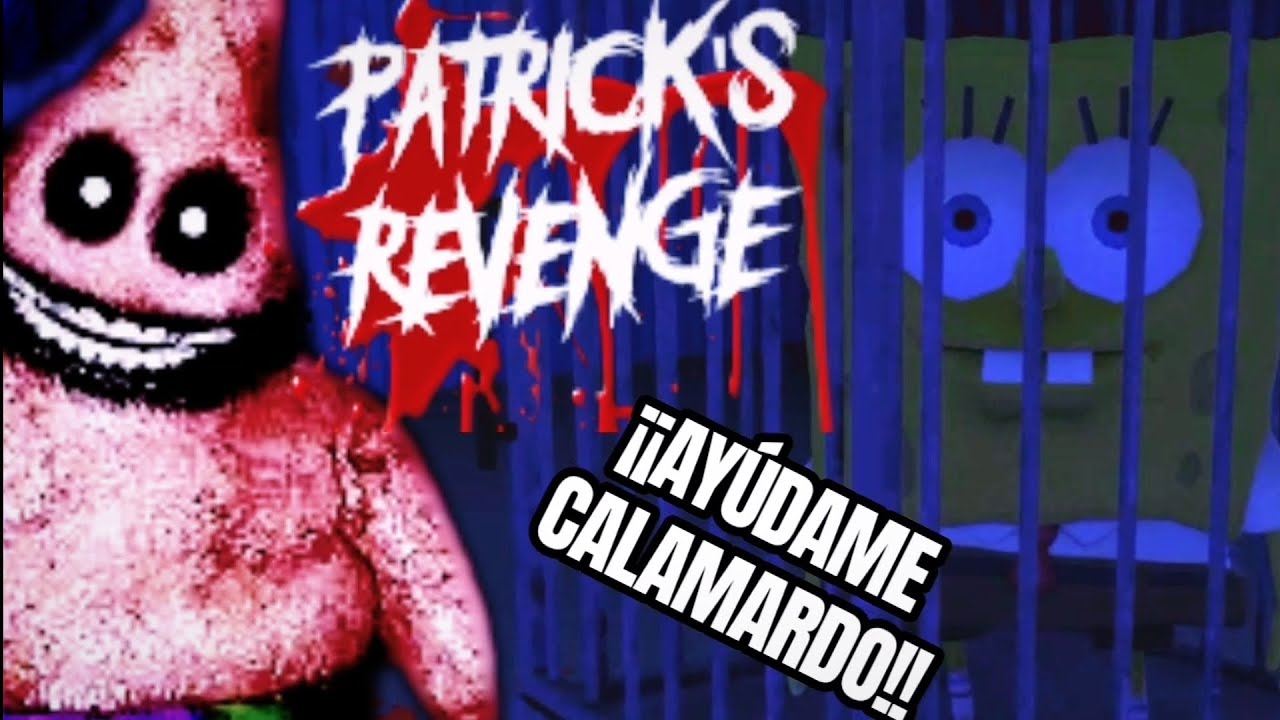 ESTAS DEMENTE 😱 PATRICK'S REVENGE JUEGO DE TERROR BOB ESPONJA SPONGEBOB ...