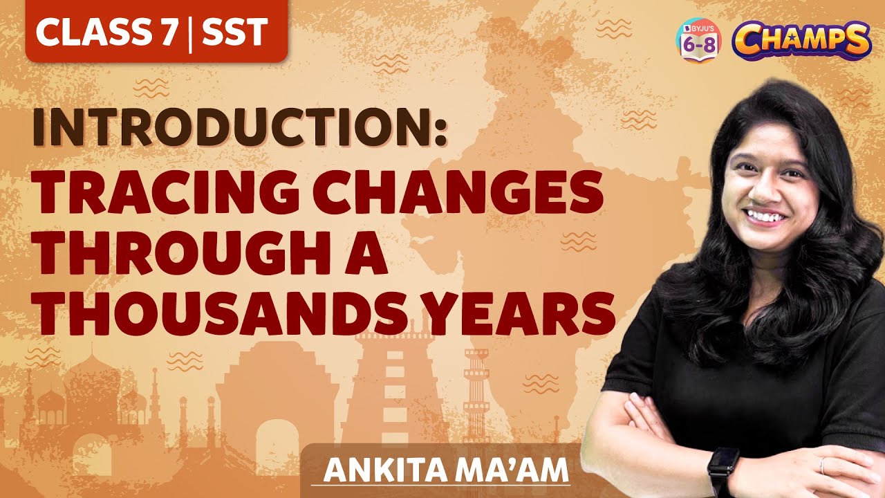 Introduction: Tracing changes through a thousands years | Class 7 ...