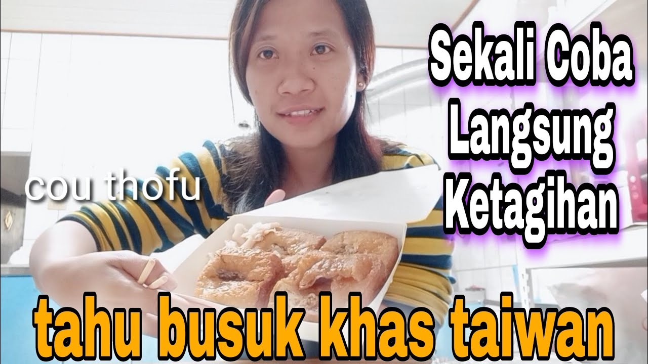Tahu Busuk Khas Taiwan Sekali Coba Langsung Ketagihan Pujienn123 Youtube