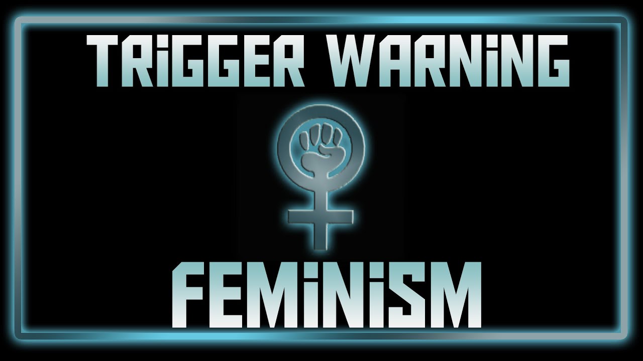 Trigger Warning: Feminism - YouTube