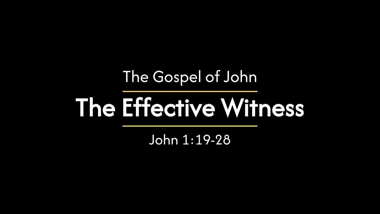 Effective Witness-John 1:19-28 - YouTube