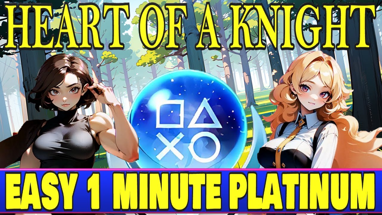 Easy 1 Minute Platinum - Heart of a Knight Platinum Walkthrough PS4 ...