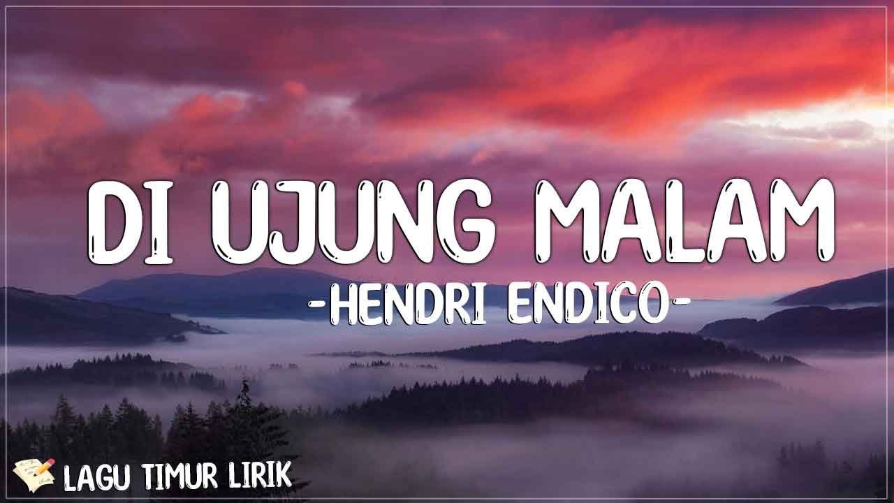 Hendri endico - Di Ujung Malam (Lirik) Lagu Timur Terbaru 2024 - YouTube