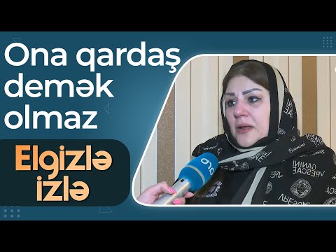 Aktrisa Sonaxanım Əliyeva qardaşı haqqında danışdı - Ona qardaş demək olmaz - Elgizlə İzlə