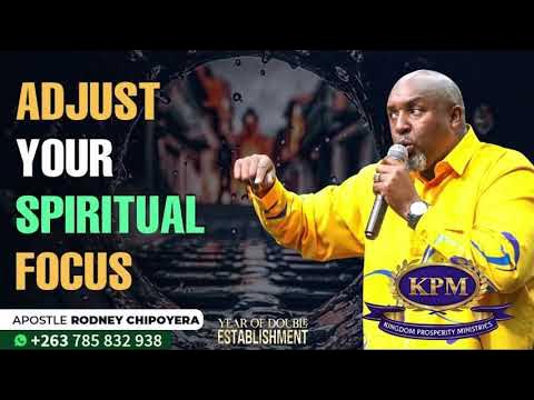ADJUST YOUR SPIRITUAL FOCUS - APOSTLE RODNEY CHIPOYERA - YouTube