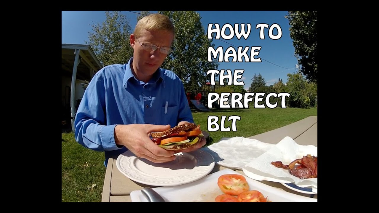 How To Make The Perfect BLT - YouTube